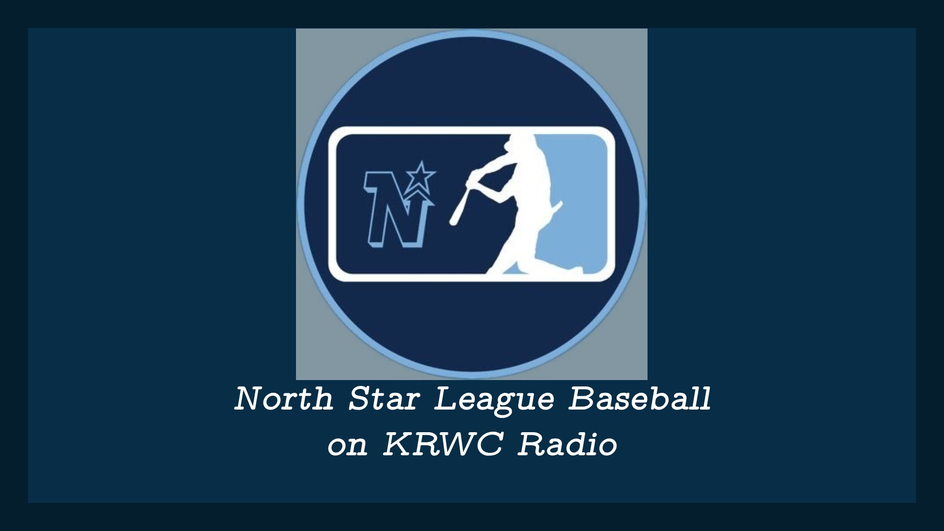 2025 North Star League Baseball Broadcast Schedule for KRWC | KRWC 1360 AM